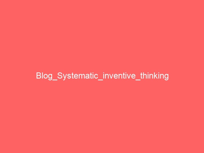 Blog_Systematic_inventive_thinking | Akin Akingbogun